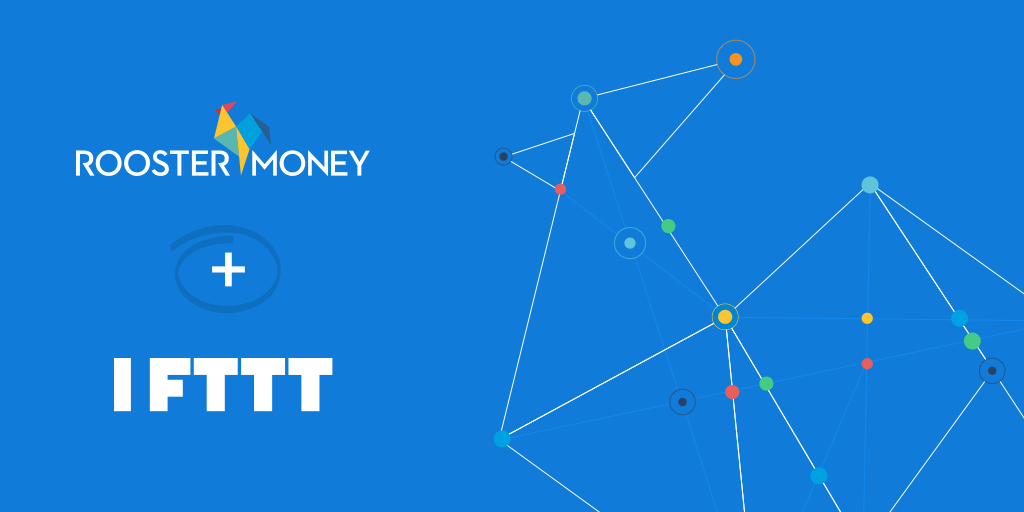 Do more with Rooster & IFTTT | RoosterMoney | Feature